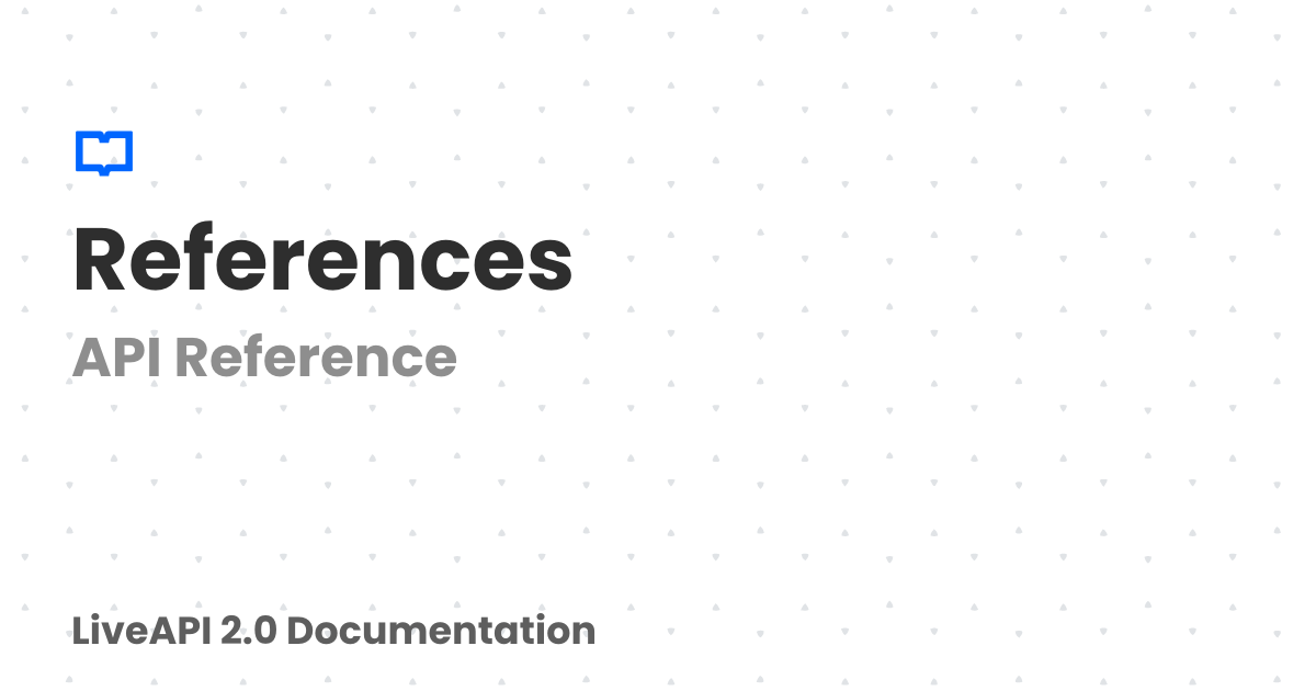 References | LiveAPI 2.0 Documentation